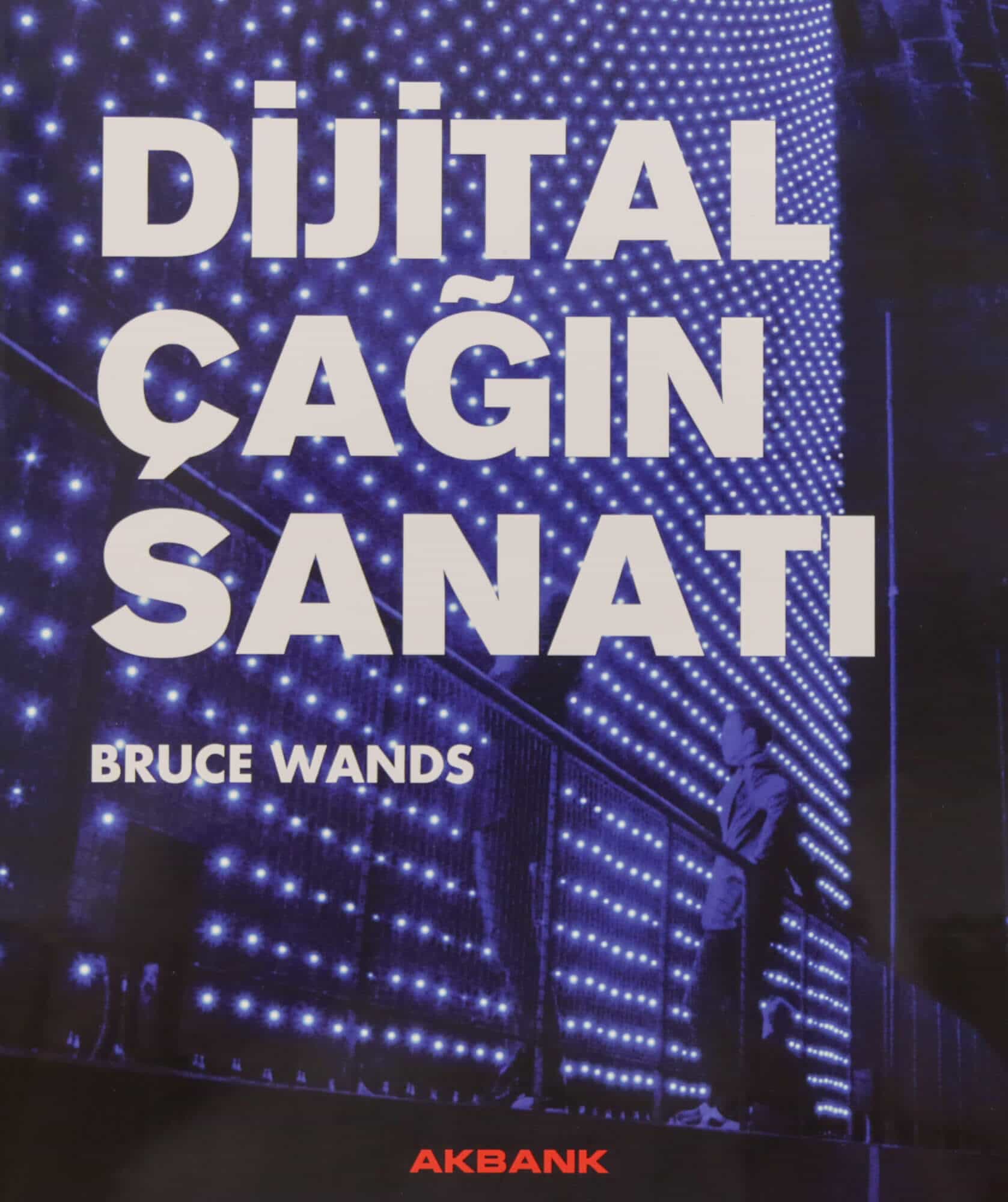 Dijital Çağın Sanatı / Bruce Wands ; Türkçesi Osman Akınhay. | Akbank Sanat Dijital Çağın Sanatı / Bruce Wands ; Türkçesi Osman Akınhay. | Akbank Sanat